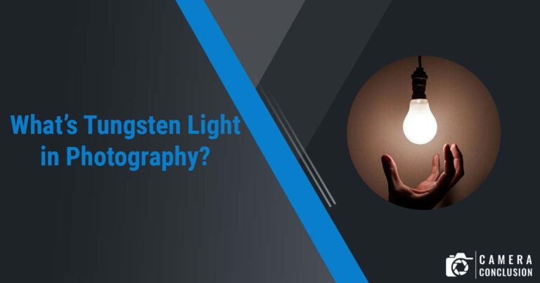 What is Tungsten Light in Photography? - Camera Conclusion